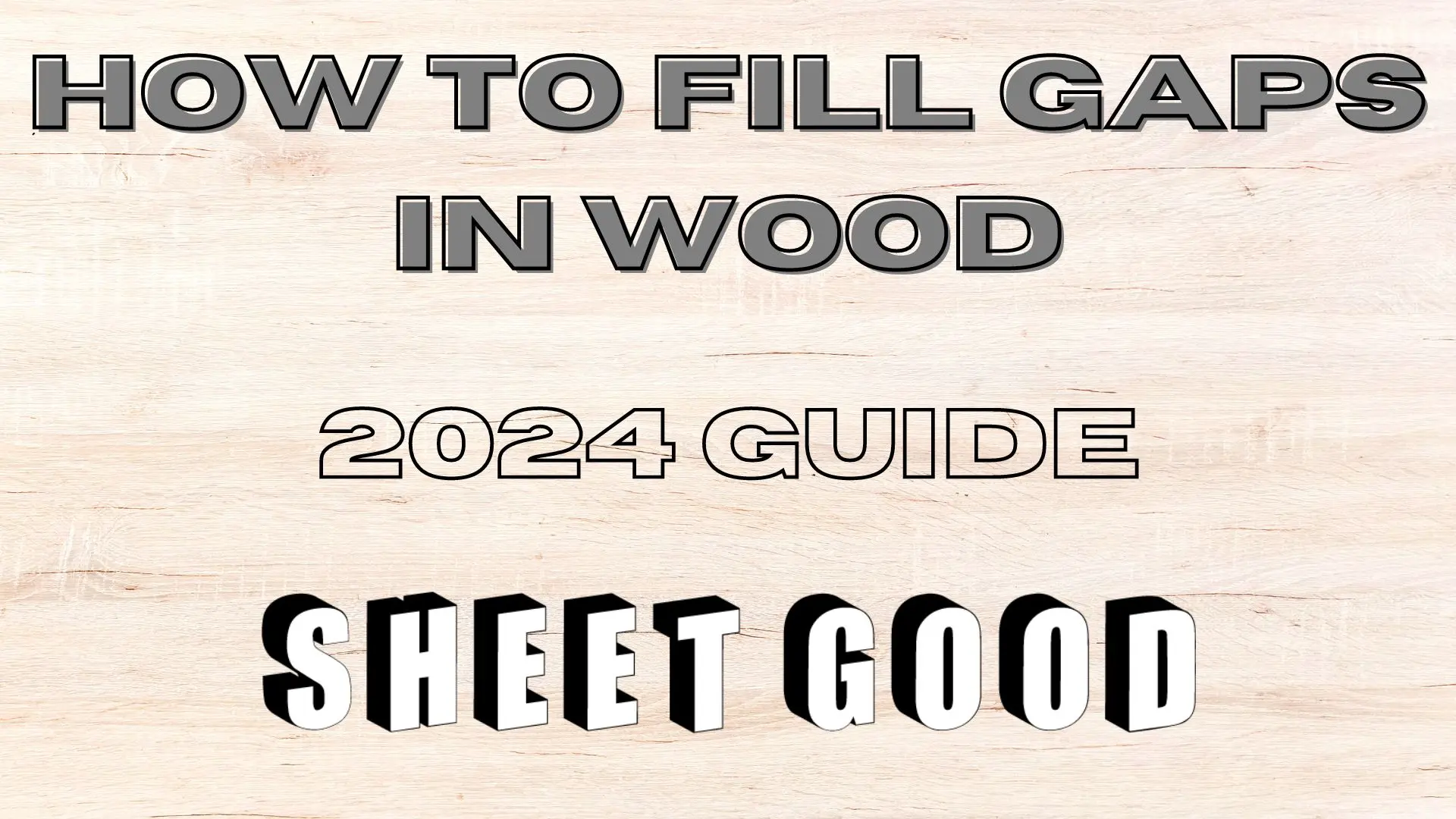 How To Fill Gaps in Wood - 2024 Guide | Sheet Good