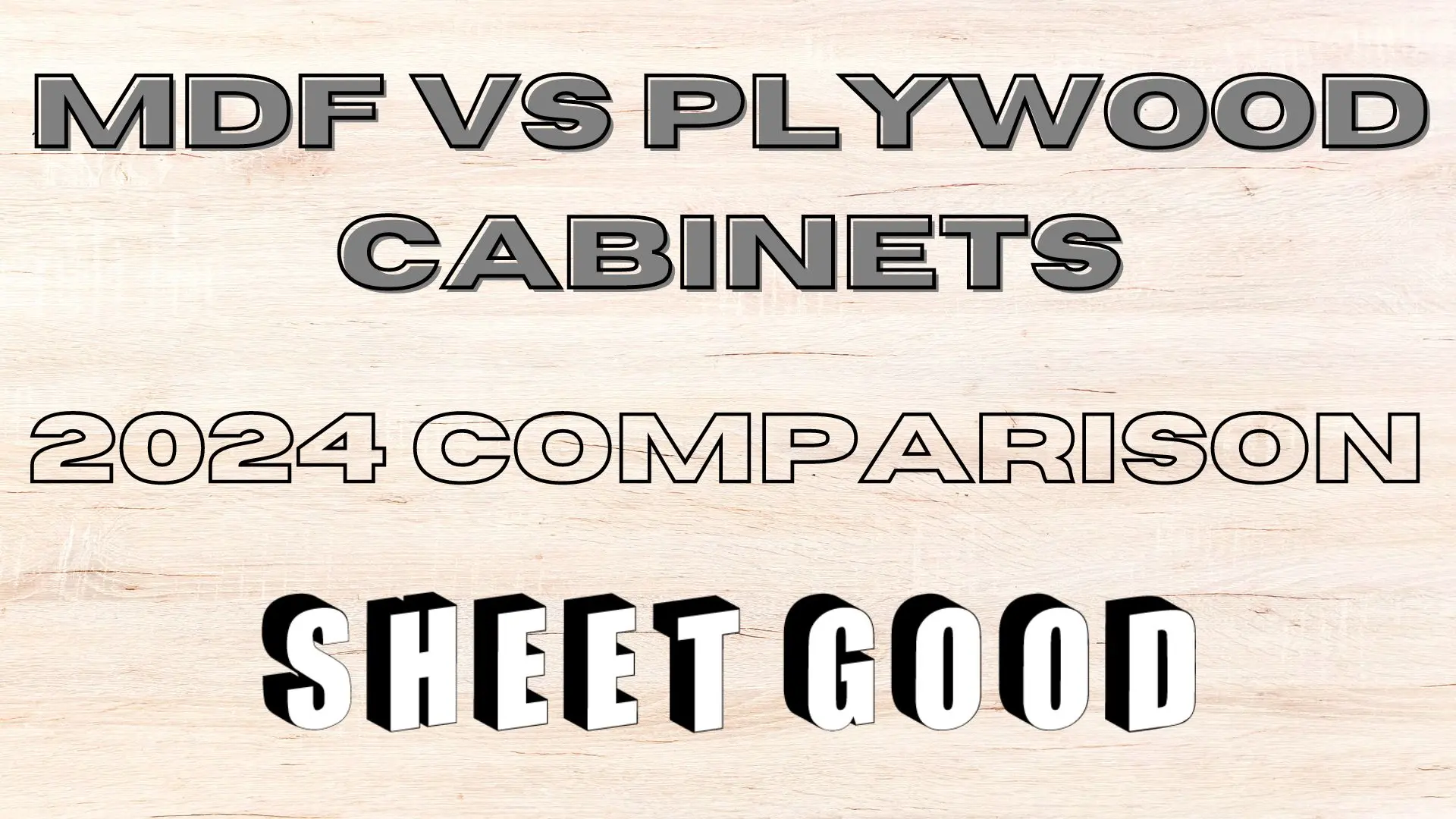 MDF vs Plywood Cabinets - 2024 Comparison | Sheet Good