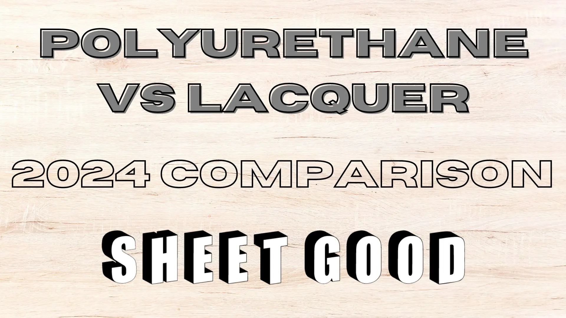 Polyurethane vs Lacquer - 2024 Comparison | Sheet Good