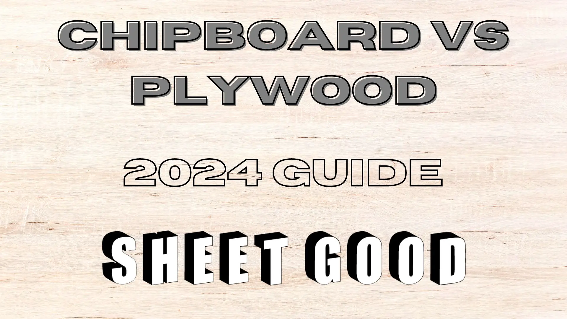 Chipboard vs Plywood - 2024 Comparison | Sheet Good