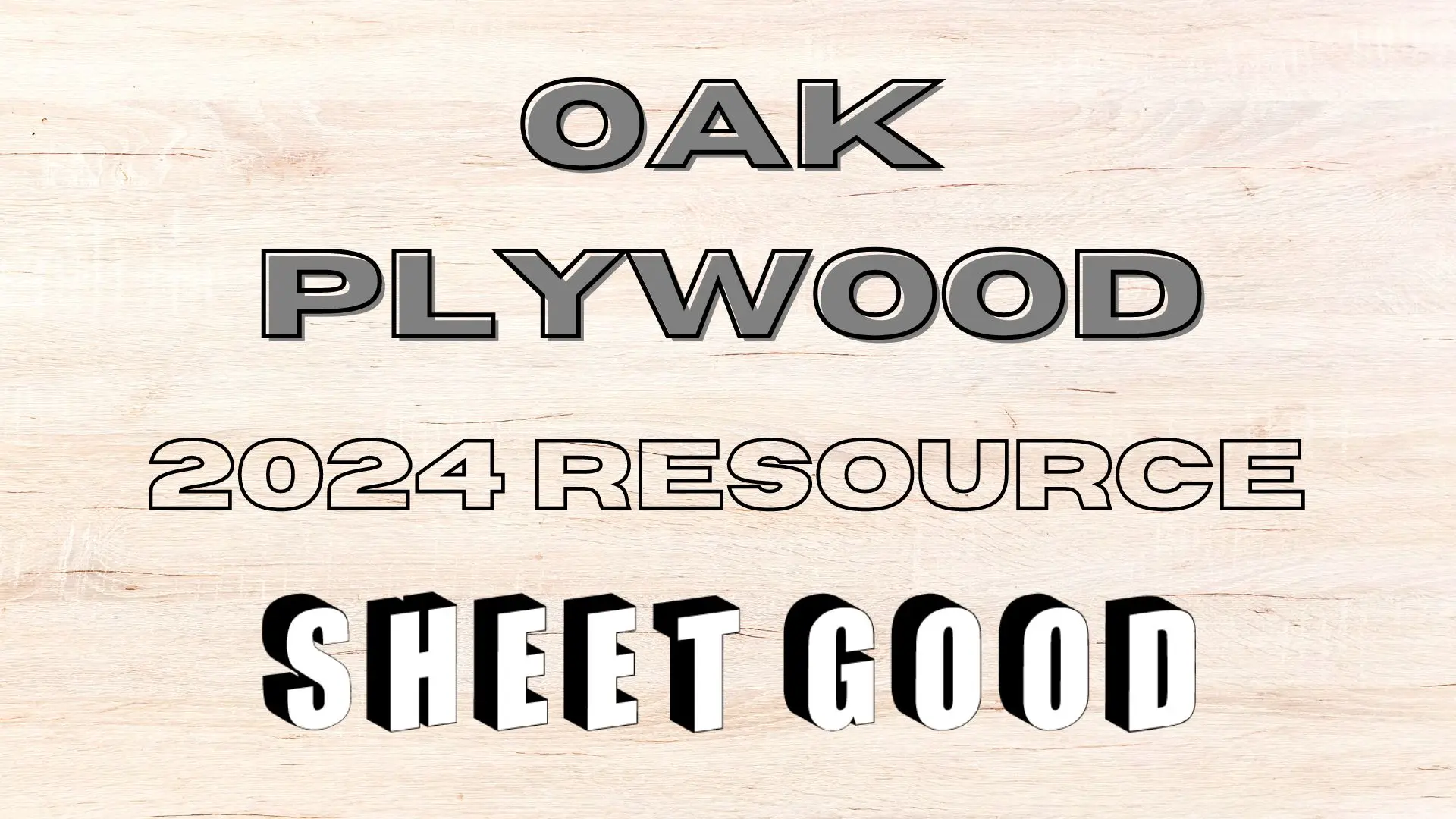 Oak Plywood - 2024 Resource | Sheet Good