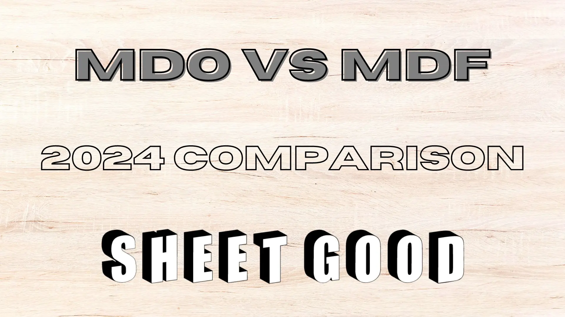 MDO vs MDF - 2024 Comparison | Sheet Good