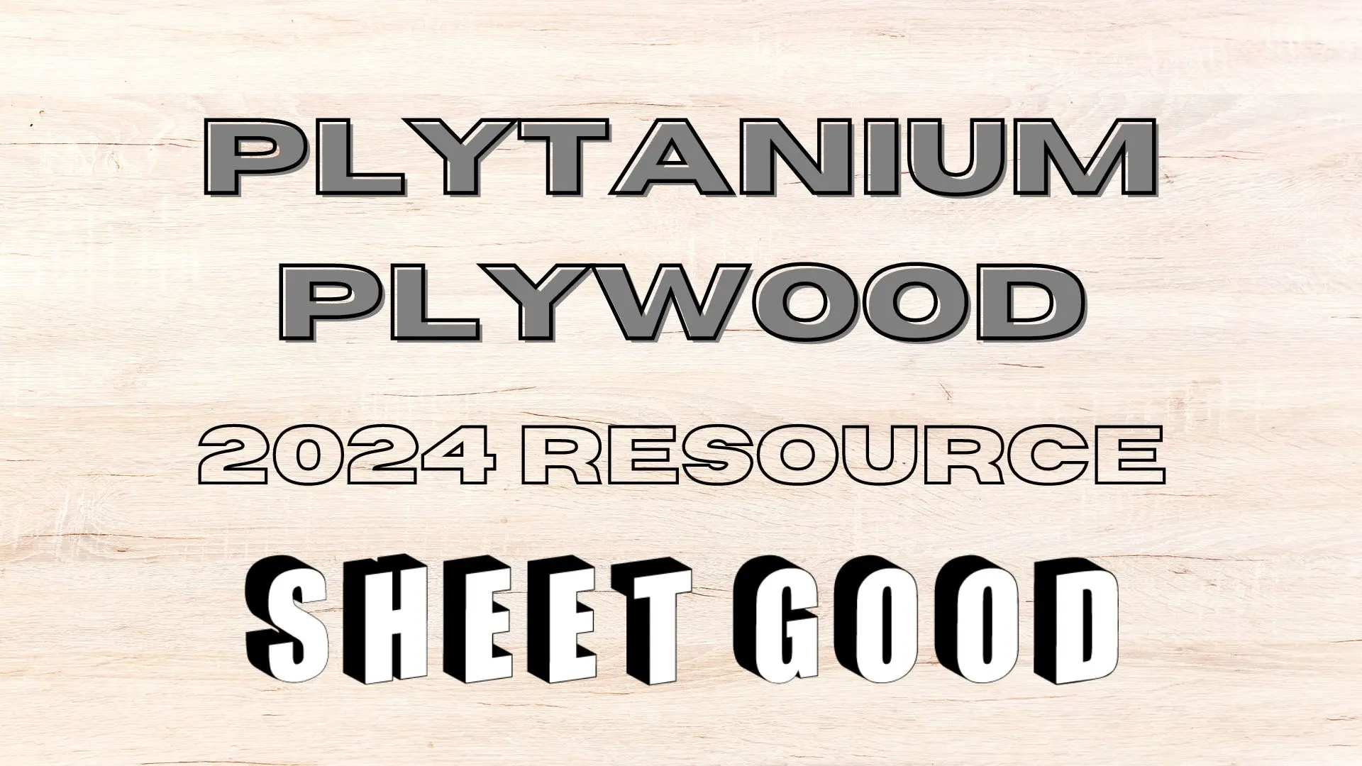 Plytanium Plywood - 2024 Resource | Sheet Good