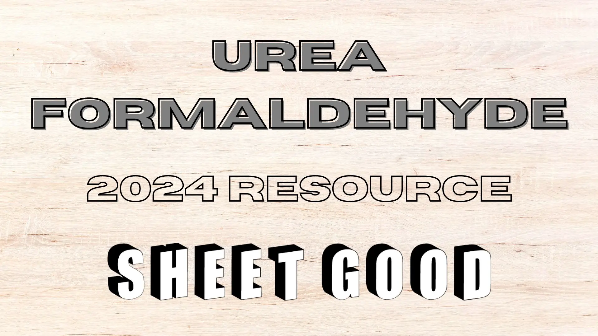 Urea Formaldehyde - 2024 Resource | Sheet Good