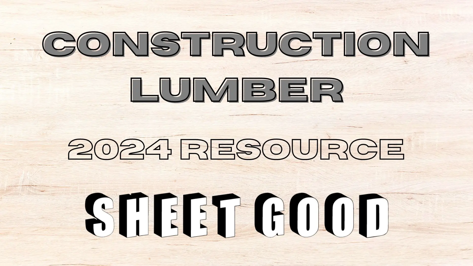 Construction Lumber - 2024 Resource | Sheet Good